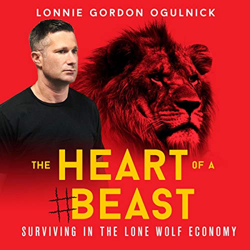 Amazon.co.jp: The Heart of a Beast: Surviving in the Lone-Wolf Economy ...
