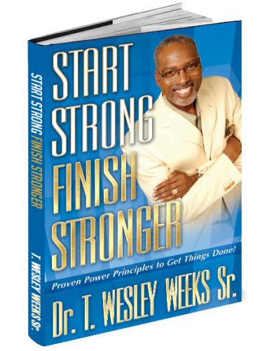 Start Strong, Finish Stronger: Proven Power Principles to Get Things ...