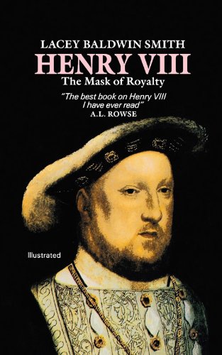 Henry VIII: The Mask of Royalty: Lacey Baldwin Smith: 9780897330565 ...