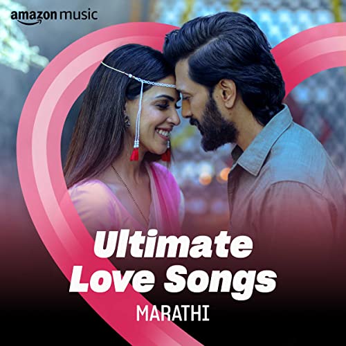 Ultimate Love Songs (Marathi) Playlist on Prime Music