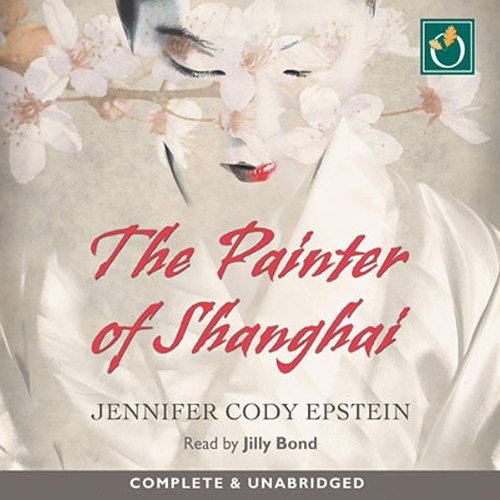 The Painter of Shanghai (Audio Download): Jennifer Cody Epstein, Jilly ...