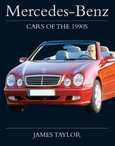 Mercedes-Benz: Cars of the 1990s (Crowood Autoclassics): Taylor, James ...