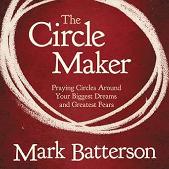 Amazon.com: The Circle Maker: Praying Circles Around Your Biggest ...