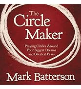 The Circle Maker: Praying Circles Around Your Biggest Dreams and ...