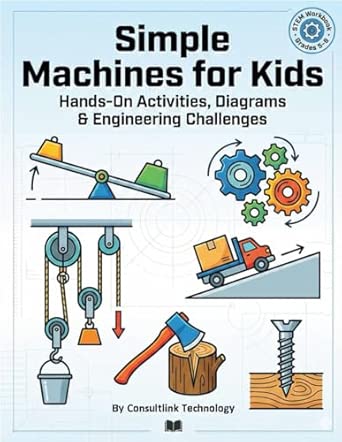 Simple Machines for Kids: Step-by-Step Engineering Basics (STEM Series ...