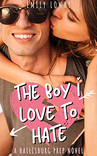 The Boy I Love to Hate : A Sweet YA Romance (Hallisburg Prep Book 1 ...
