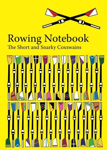 The Rowing Notebook: A Blank Notebook for Rowers and Rowing Coaches to ...