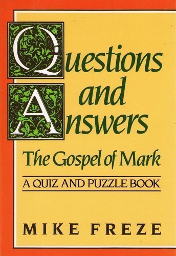 Questions and Answers the Gospel of Mark (Quiz and Puzzle Book): Freze ...