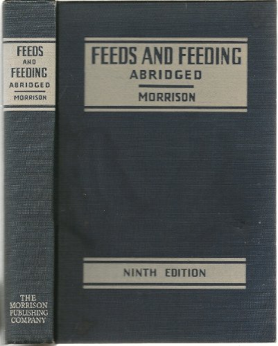 Feeds and Feeding, Abridged. The Essentials of the Feeding, Care, and ...