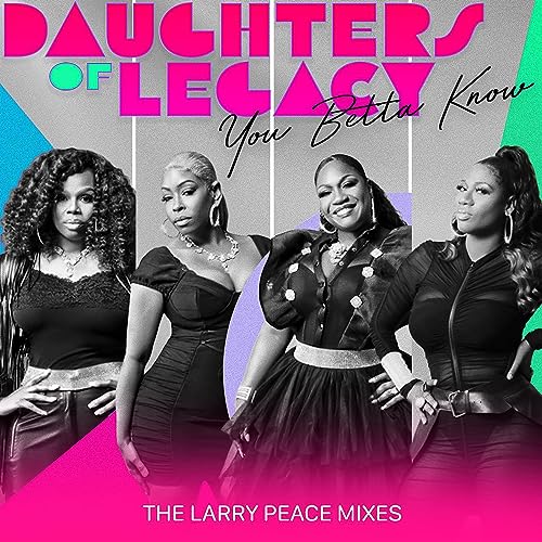 Amazon.com: You Betta Know (The Larry Peace Remixes) [Clean] : Daughters Of Legacy: Digital Music