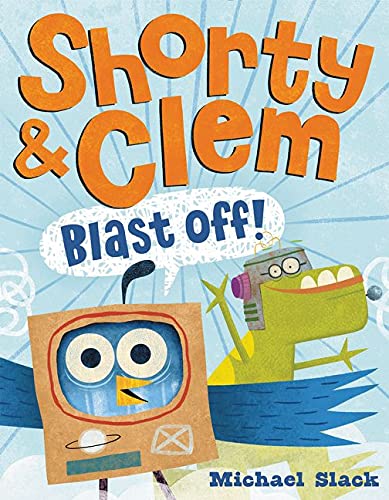 Shorty & Clem Blast Off!: Slack, Michael, Slack, Michael: 9780062421593 ...