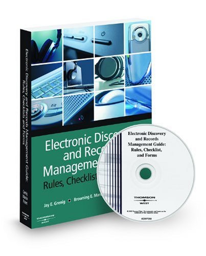 Electronic Discovery and Records Management Guide 2009: Rules ...