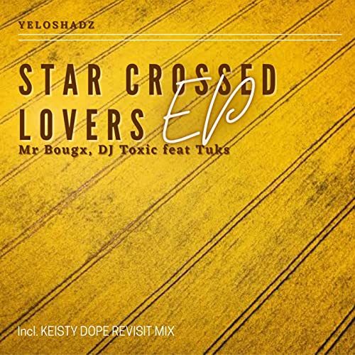 Star Crossed Lovers EP by Mr Bougx & DJ Toxic feat. Tuks on Prime Music