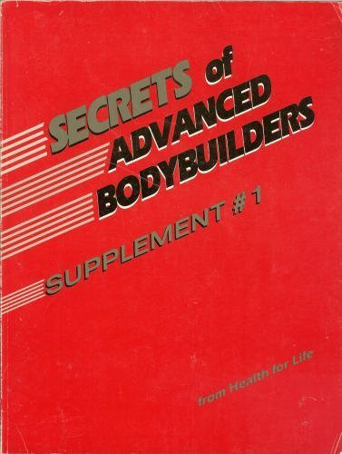 Secrets of Advanced Bodybuilders : Supplement #1: Health For Life ...