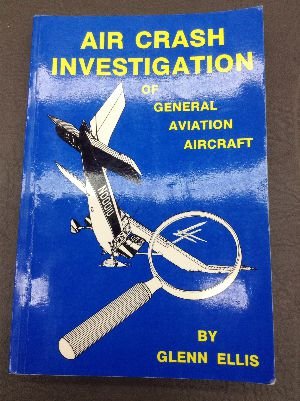 Air Crash Investigation of General Aviation Aircraft: With Emphasis on ...