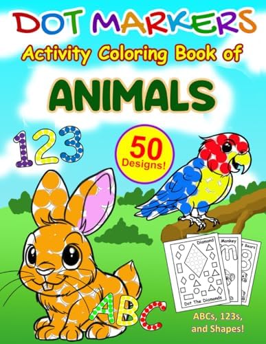 Dot Markers Activity Book of Animals ABCs 123s and Shapes: 50 Easy ...