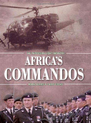 Africa'S Commandos: The Rhodesian Light Infantry from Border Control to ...