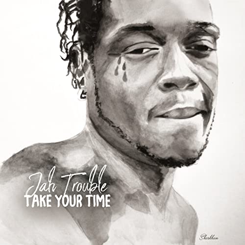 Take Your Time - Single by Jah Trouble on Amazon Music - Amazon.com