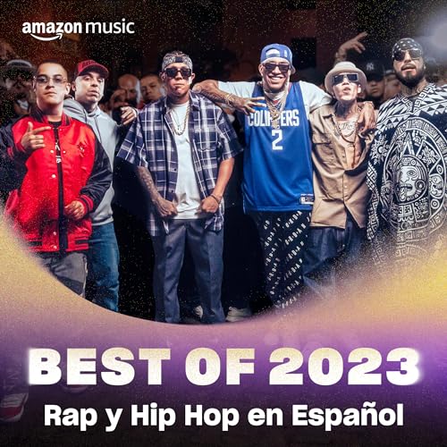 Best of 2023: Rap y Hip Hop en Español Playlist en Amazon Music Unlimited