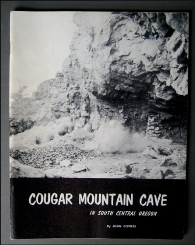 Cougar Mountain Cave in South Central Oregon, John Cowles 50 Pgs; 1959 ...