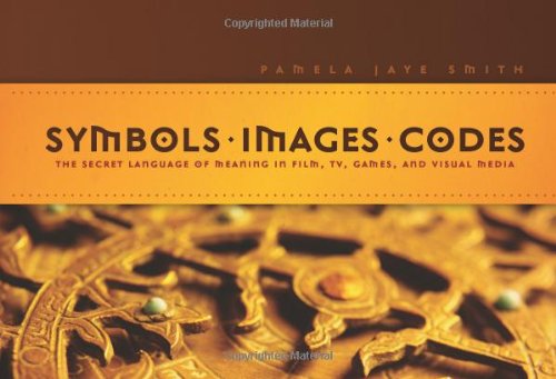 Symbols * Images * Codes: The Secret Language of Meaning in Film, TV ...