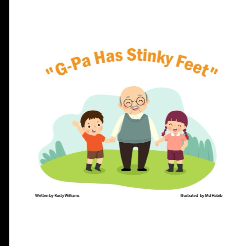 G-Pa Has Stinky Feet: Williams, Rusty: 9781736157978: Amazon.com: Books