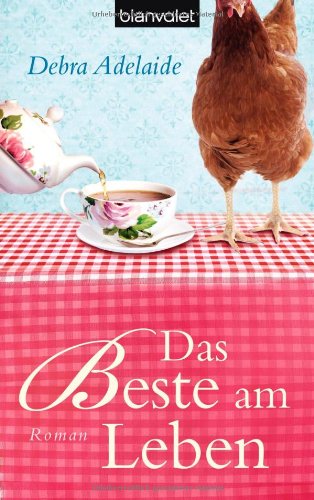 Das Beste am Leben: Roman : Adelaide, Debra, Krohm-Linke, Theda: Amazon ...