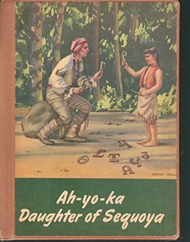 Ah-yo-ka,: Daughter of Sequoya (Real people series): Coblentz ...