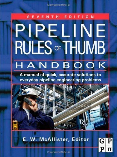 Pipeline Rules of Thumb Handbook: A Manual of Quick, Accurate Solutions ...