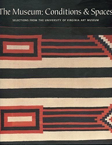 Museum: Conditions & Spaces (Selections From the University of Virginia ...