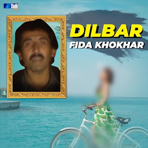 Play Dilbar by Fida Khokhar on Amazon Music Unlimited