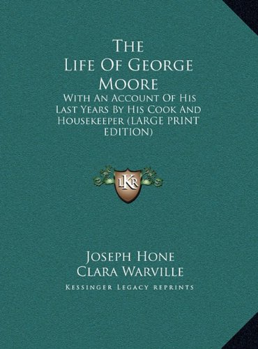 The Life Of George Moore: With An Account Of His Last Years By His Cook ...