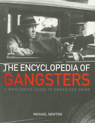The Encyclopedia of Gangsters: A Worldwide Guide to Organized Crime ...