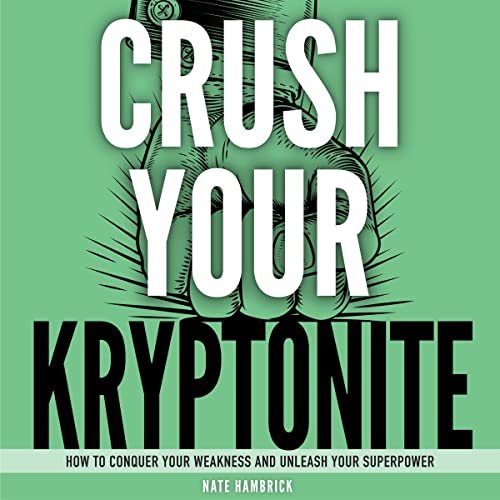 Amazon.com: Crush Your Kryptonite: How to Conquer Your Weakness and ...