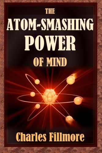 The Atom Smashing Power of Mind eBook : Fillmore, Charles: Amazon.ca: Books
