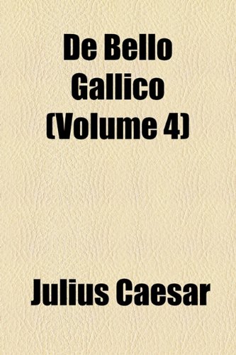 De bello gallico Volume 4 : Caesar, Julius: Amazon.es: Libros