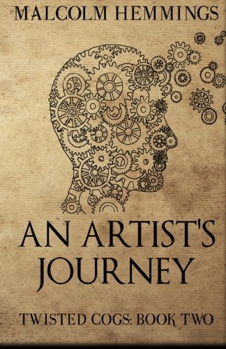 An Artist's Journey (Twisted Cogs): Hemmings, Malcolm: 9781518884184 ...