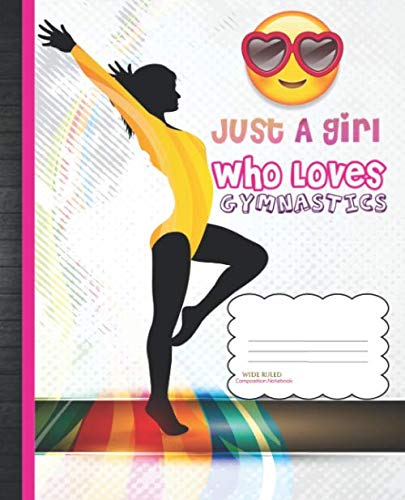 Just a Girl Who Loves Gymnastics Wide Ruled Composition Notebook: Cute ...