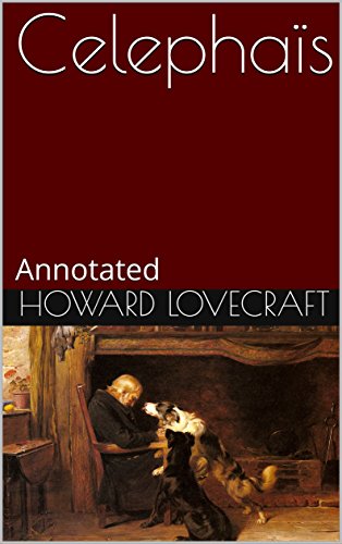 Celephaïs: Annotated eBook : Lovecraft, Howard, Bierce, Ambrose ...
