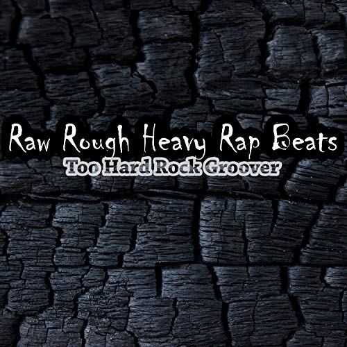 Amazon.co.jp: Too Hard Rock Groover : Raw Rough Heavy Rap Beats: デジタルミュージック