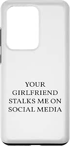 Amazon.com: Galaxy S20 Ultra your girlfriend stalks me on social media ...