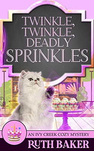 Twinkle, Twinkle, Deadly Sprinkles (An Ivy Creek Cozy Mystery Book 2 ...