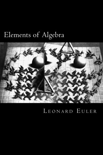 Elements of Algebra: Euler, Leonard: 9781544862194: Amazon.com: Books