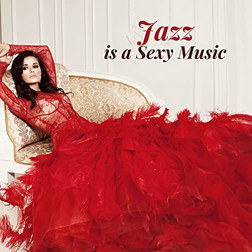 Jazz is a Sexy Music de Sexy Sax Jazz en Amazon Music Unlimited
