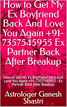 How to Get My Ex Boyfriend Back And Love You Again +91-7357545955 Ex ...