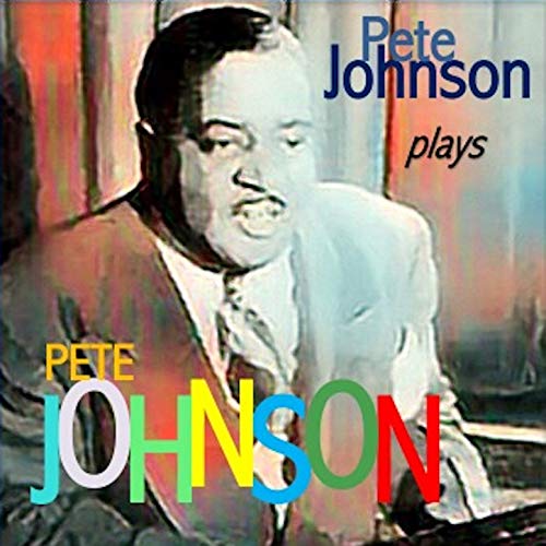 Play Pete Johnson Plays Pete Johnson by Pete Johnson on Amazon Music