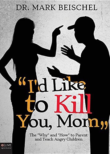 I'd Like to Kill You, Mom by Dr Mark Beischel (2016-10-11): Mark ...