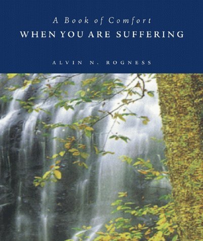 When You Are Suffering: A Book of Comfort: Rogness, Alvin N ...