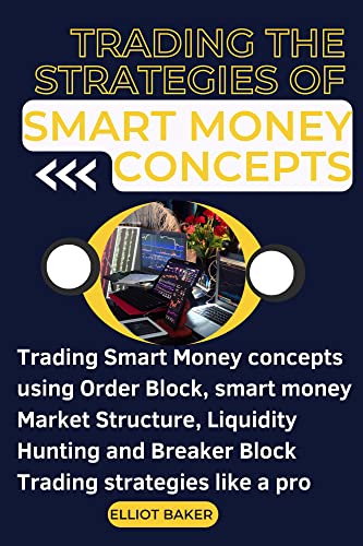 Trading the strategies of Smart Money concepts: Trading Smart Money ...