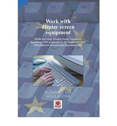 Work with Display Screen Equipment: Health and Safety (Display Screen ...